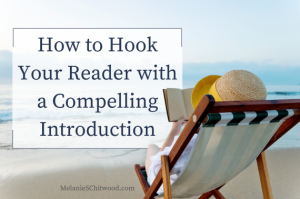 How to Hook Your Reader with a Compelling Introduction - Melanie S ...